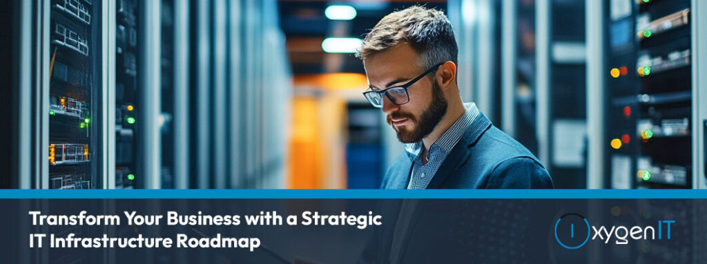 Transform Your Business With an It Infrastructure Roadmap