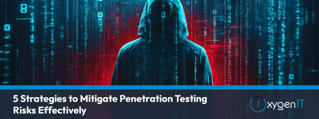 5 Strategies to Mitigate Penetration Testing Risks